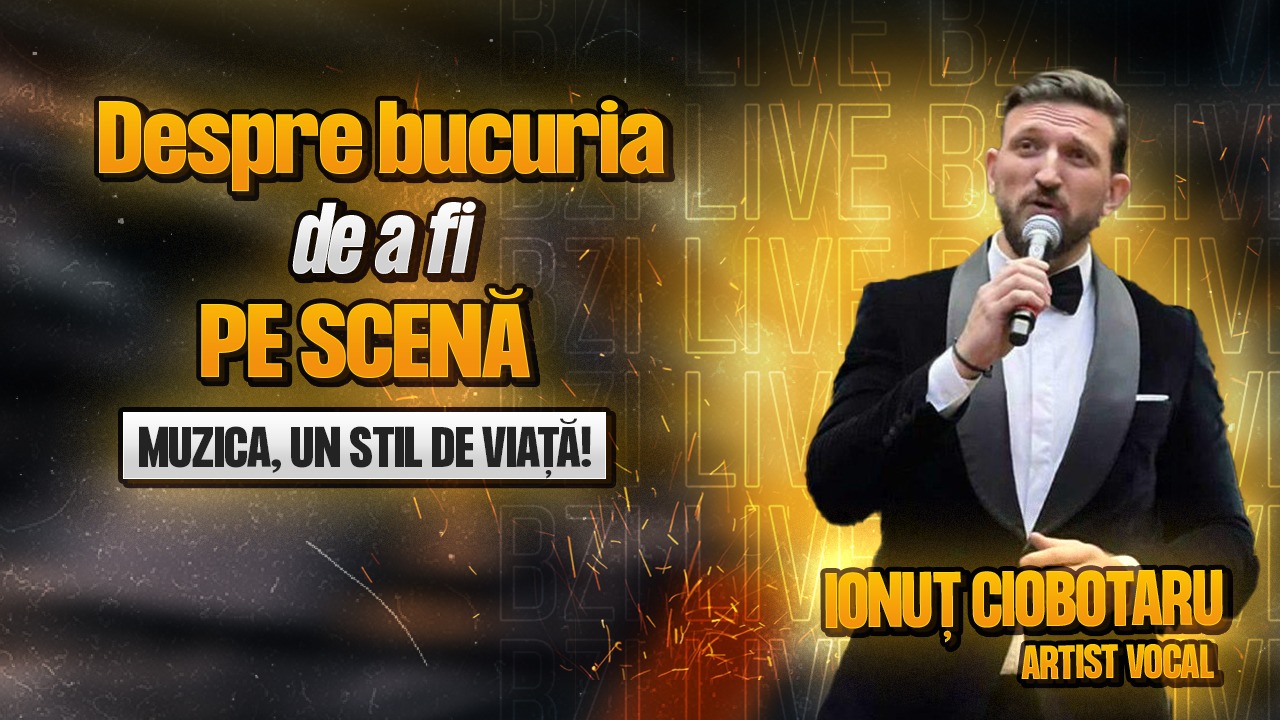 LIVE VIDEO - Muzica, un stil de viață! Ionuț Ciobotaru, artist vocal ...